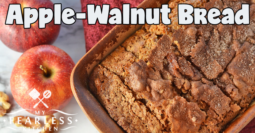Apple-Walnut Bread - My Fearless Kitchen